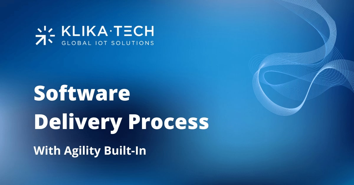Software Delivery Process With Agility Built In | Blog | Klika Tech