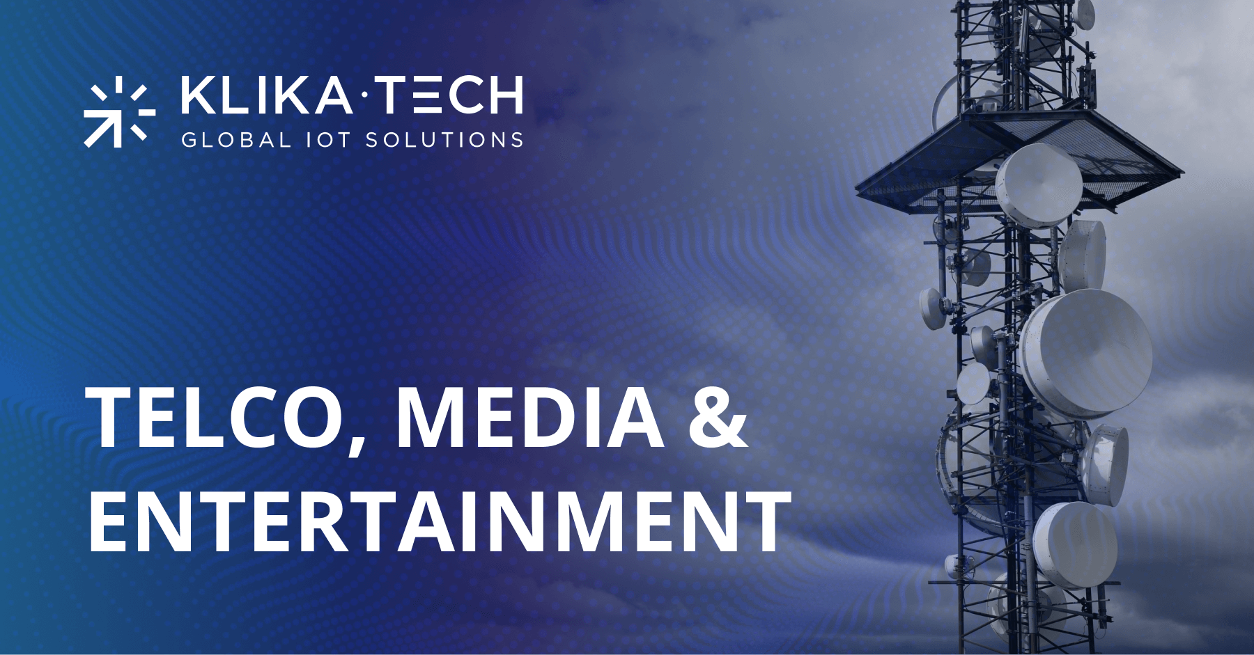 Telco, media & entertainment - Klika Tech